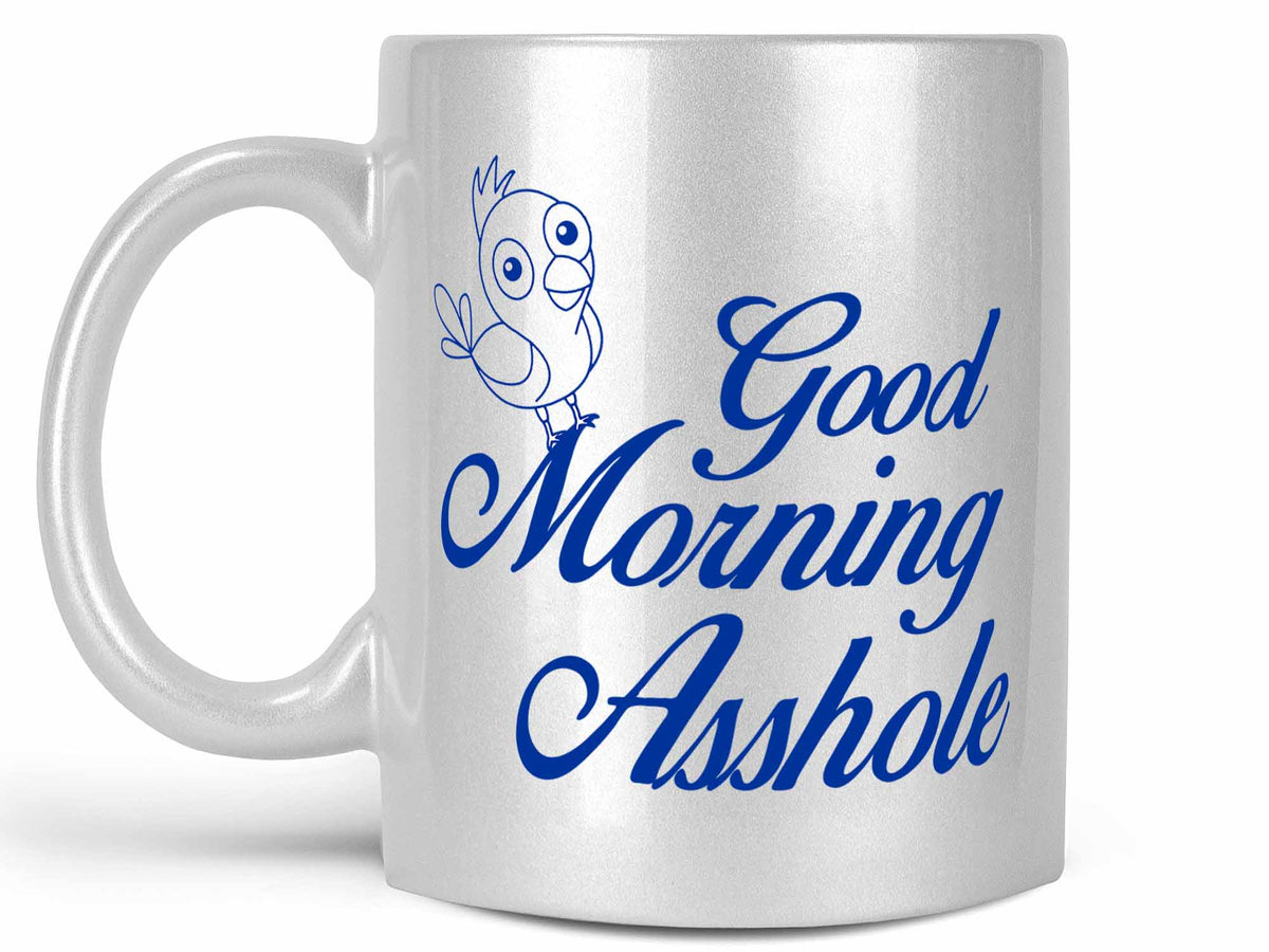 Good Morning Asshole Coffee Mug or Cup | Bluebird Mug or Coffee Cup ...