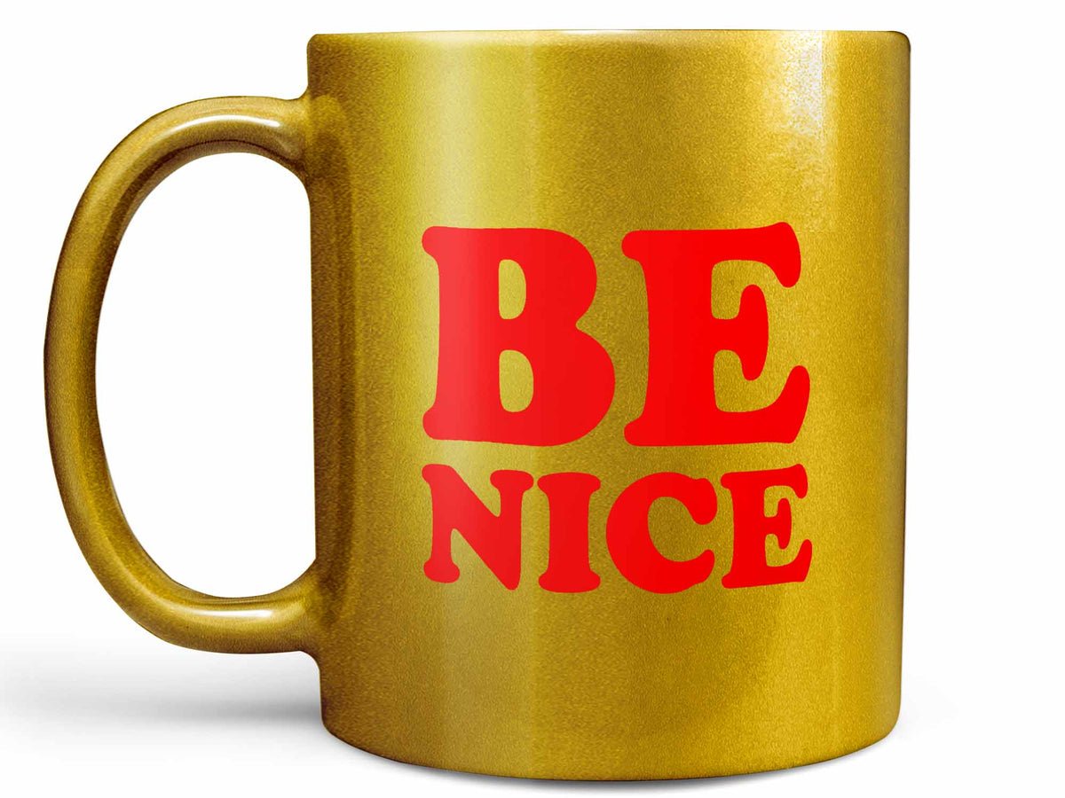 Be Nice Coffee Mug or Be Nice Coffee Cup, Coffee Mug Gift – Coffee Mugs ...